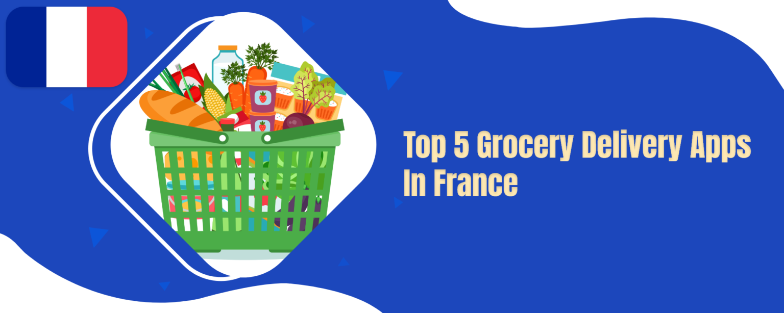 Top 5 Grocery Delivery Apps In France | Appscrip Blog